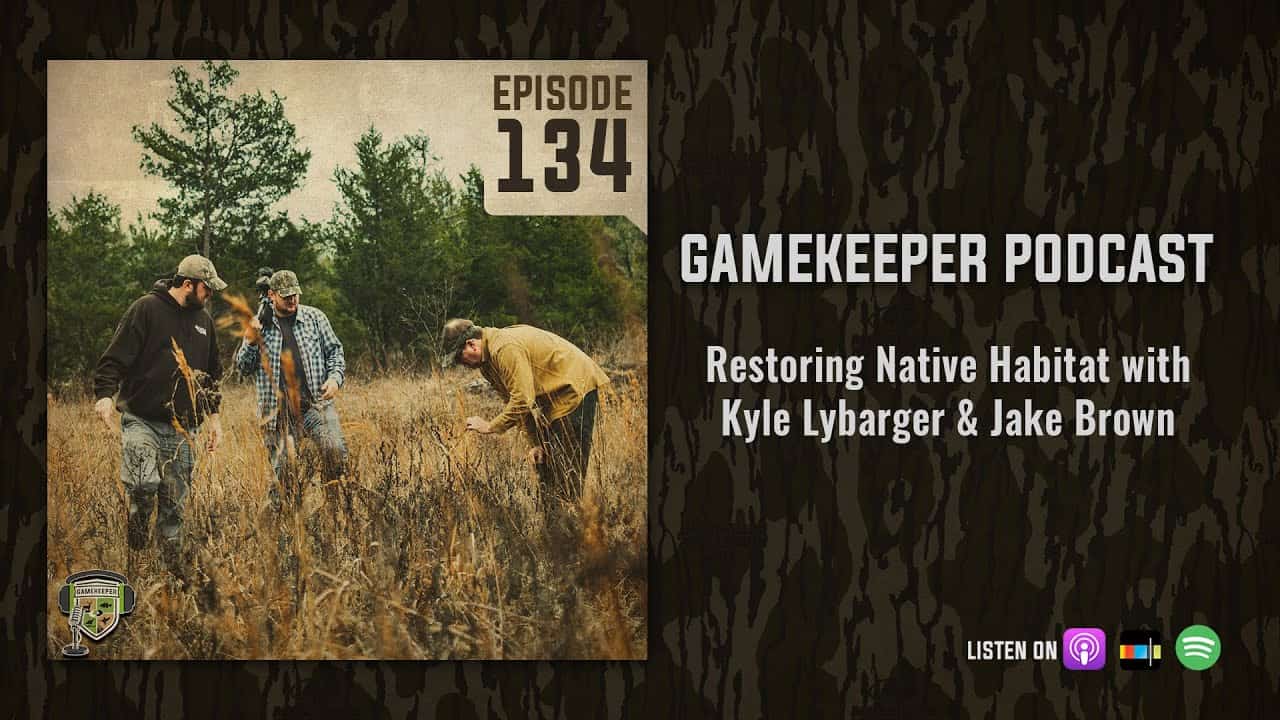 EP:134 | Restoring Native Habitat with Kyle Lybarger & Jake Brown ...